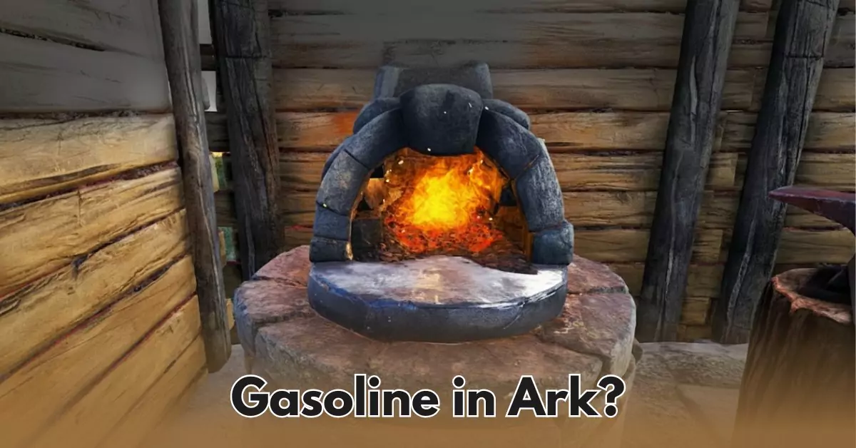 How to Get Gasoline in Ark (Recipe, Farming & Uses)
